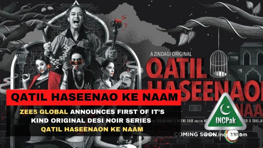 ZEE5 Global announces Desi Noir series 'Qatil Haseenaon Ke Naam'